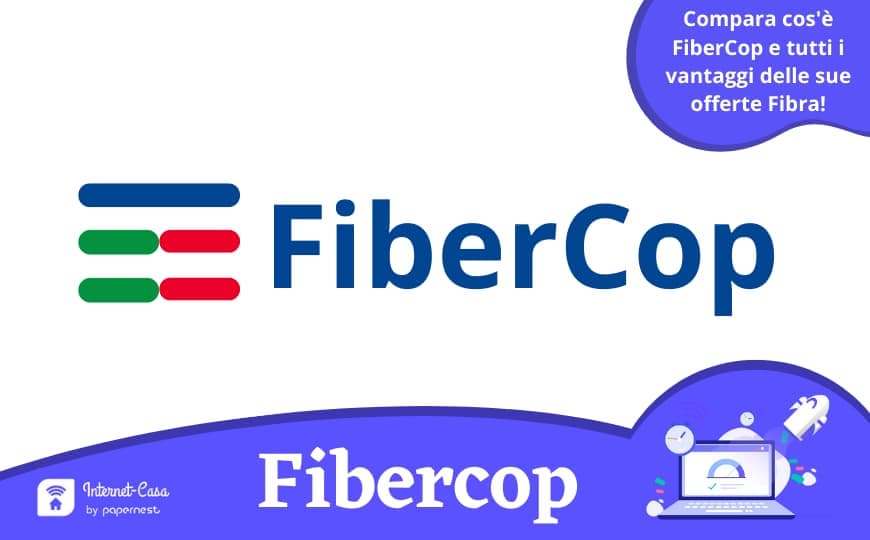 Cos'è Fibercop? Quali sono i servizi offerti? - Internet Casa